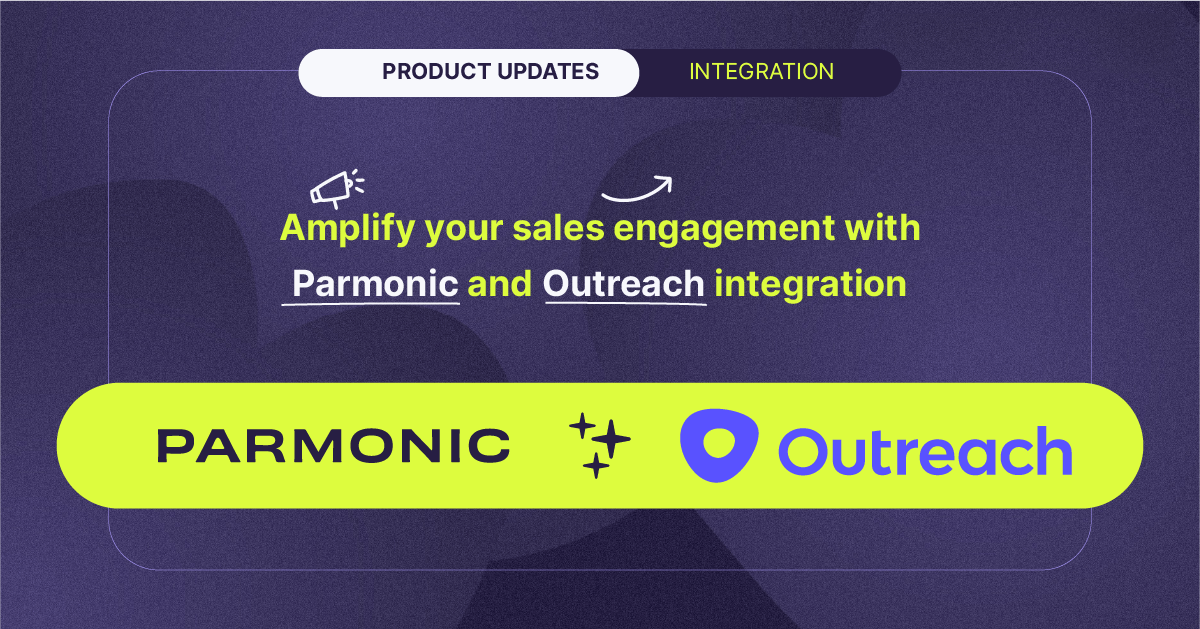 Amplify your sales engagement with Parmonic and Outreach integration